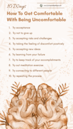 How To Get Comfortable Being Uncomfortable: 10 Effective Ways